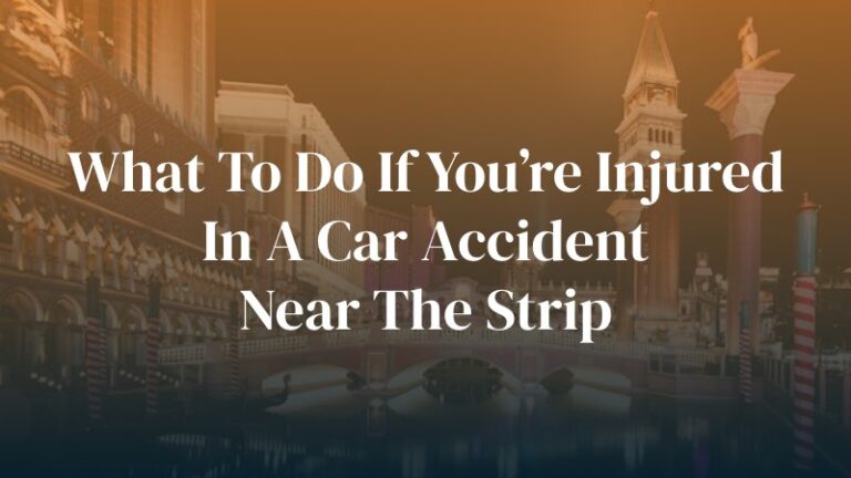 What to Do If You’re Injured in a Car Accident Near the Strip ...
